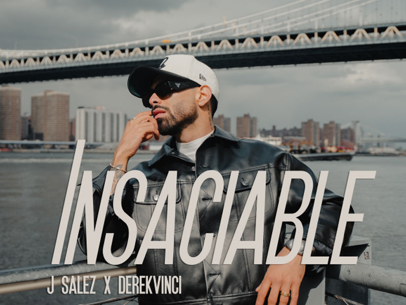 J Salez junto a DerekVinci presentan el tema "Insaciable" - Socialite360